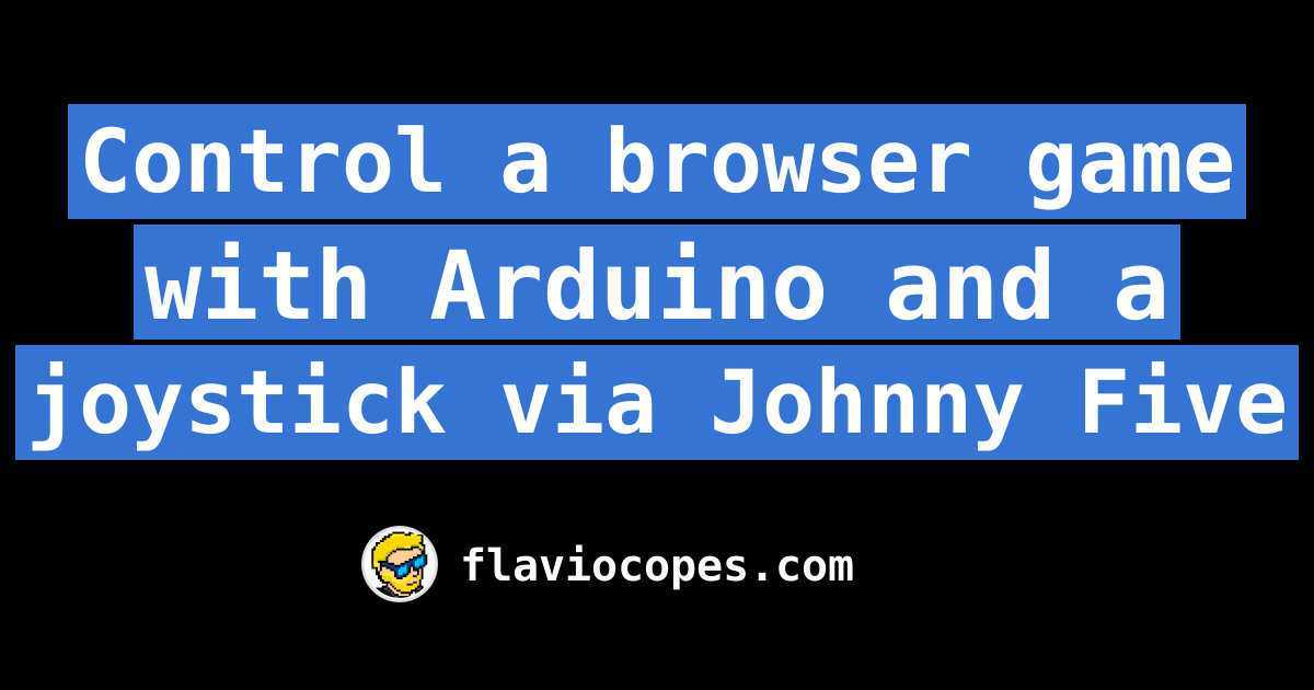Control A Browser Game With Arduino And A Joystick Via Johnny Five