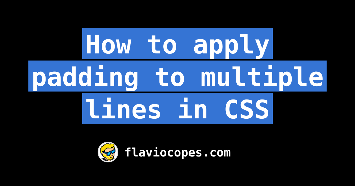 How To Apply Padding To Multiple Lines In CSS