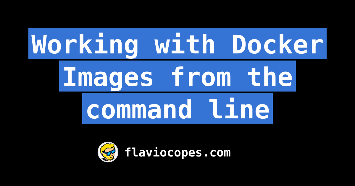Working with Docker Images from the command line
