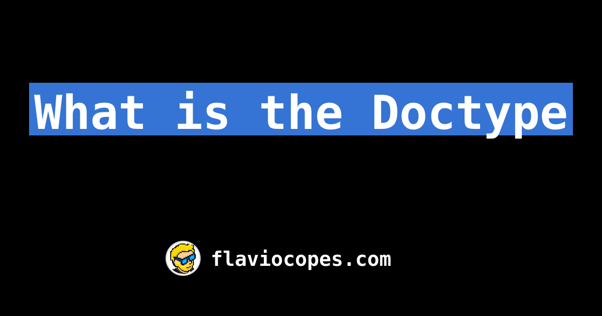 What Is The Doctype what-is-the-doctype