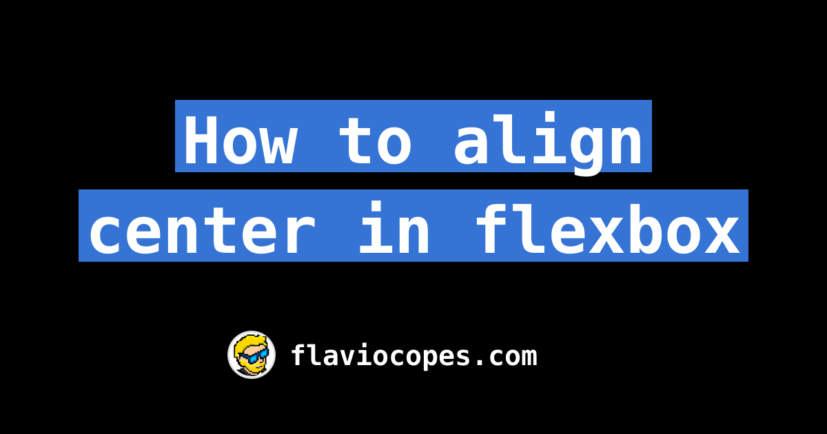 How to align center in flexbox