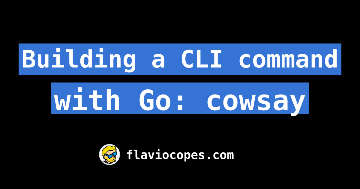 Building a CLI command with Go: cowsay