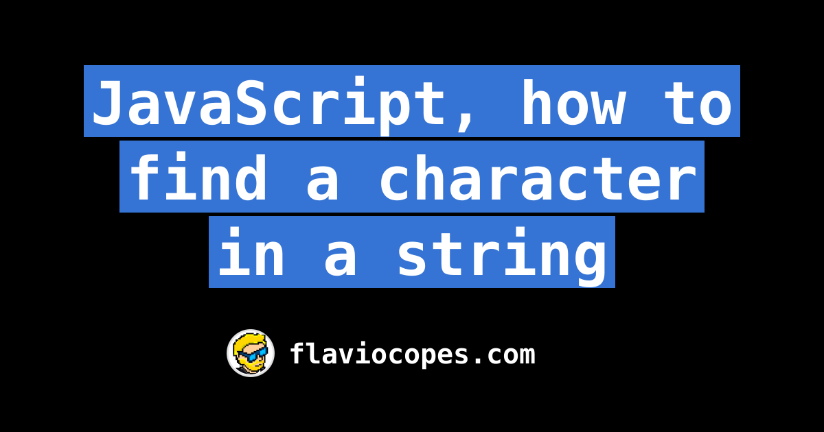 JavaScript How To Find A Character In A String