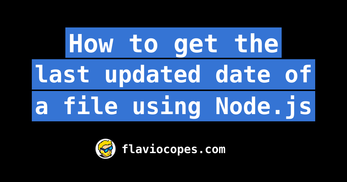 How To Get The Last Updated Date Of A File Using Node js