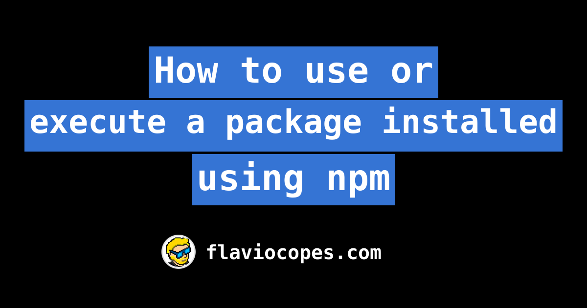How to use or execute a package installed using npm