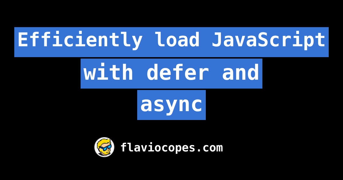 Efficiently Load Javascript With Defer And Async