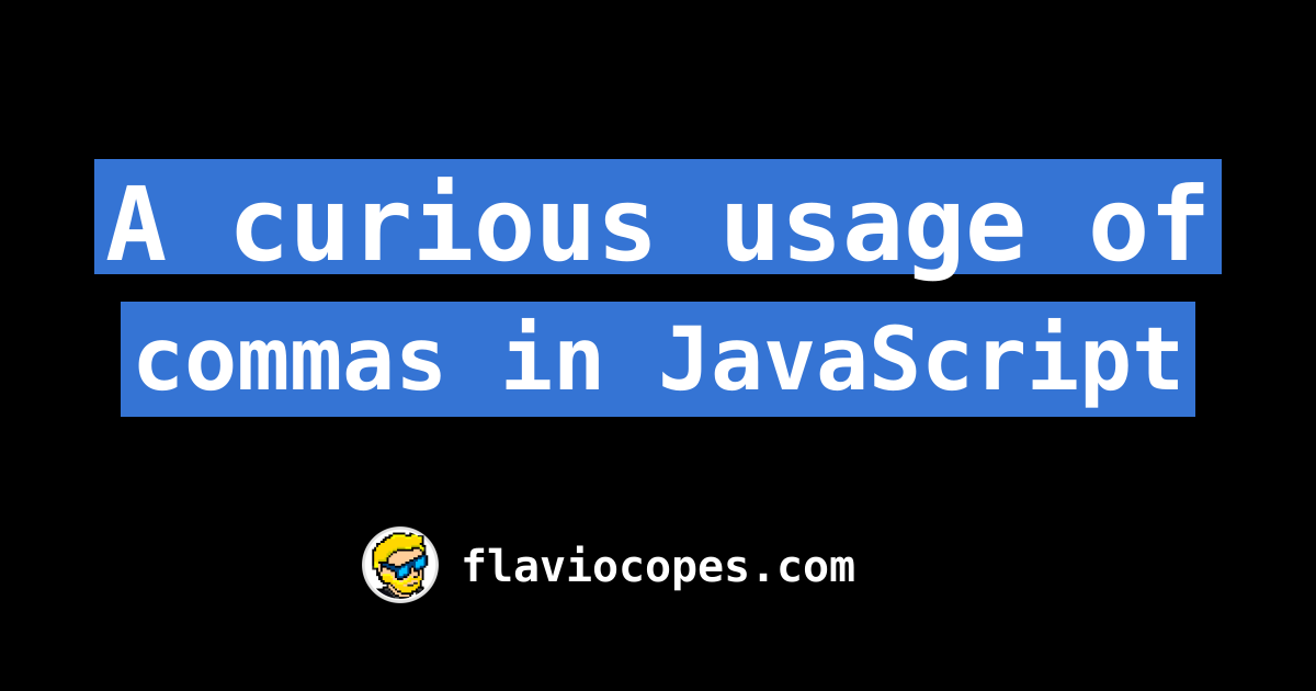 A Curious Usage Of Commas In Javascript 6374