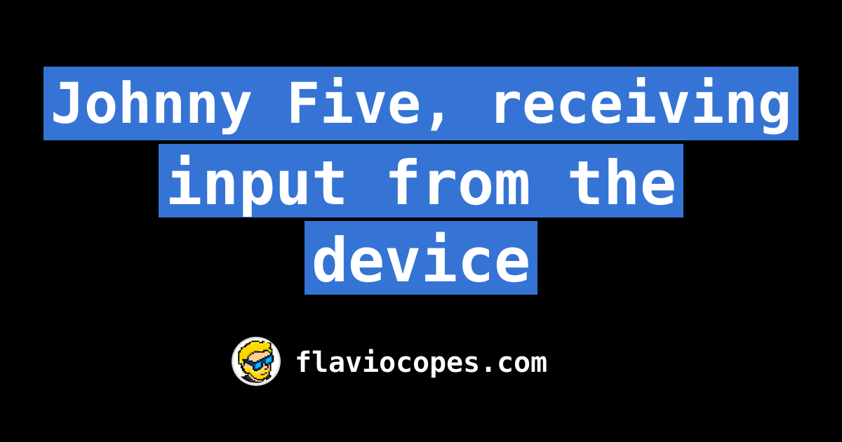 Johnny Five, receiving input from the device