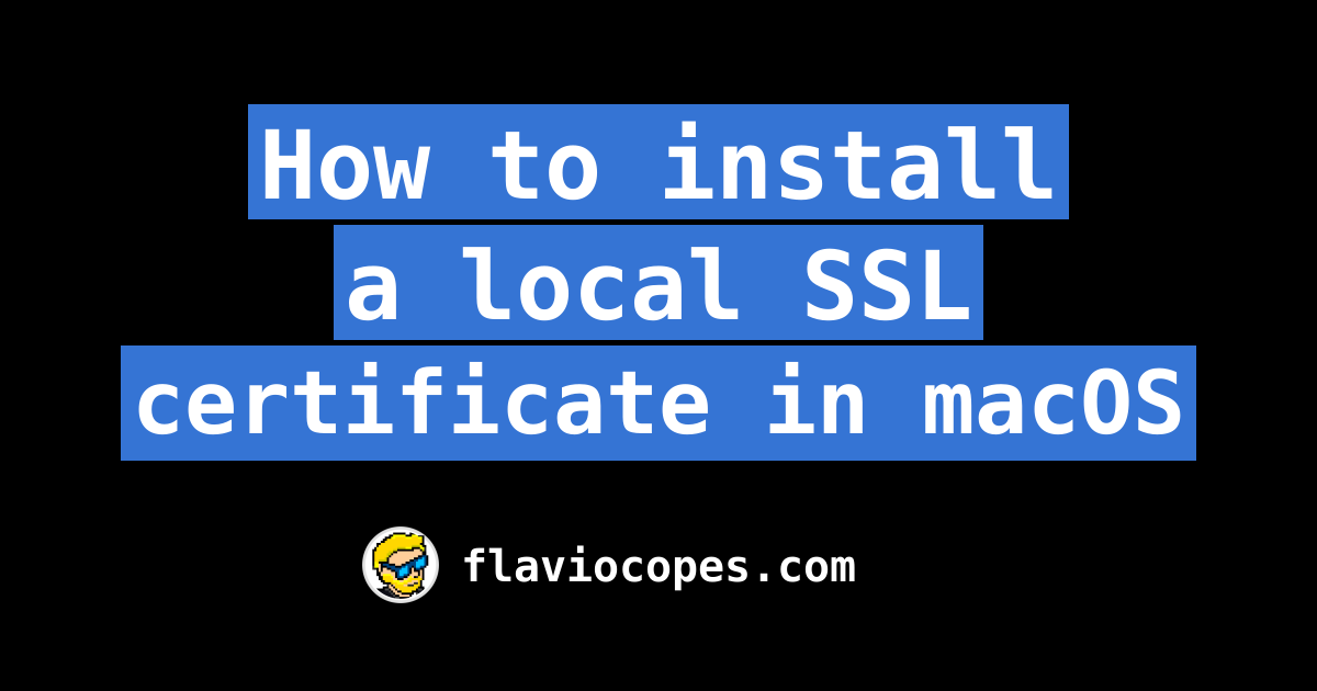 How to install a local SSL certificate in macOS
