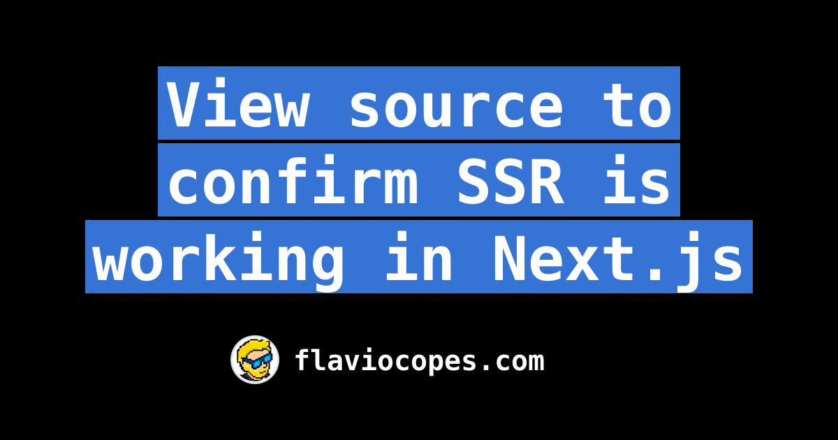 View source to confirm SSR is working in Next.js