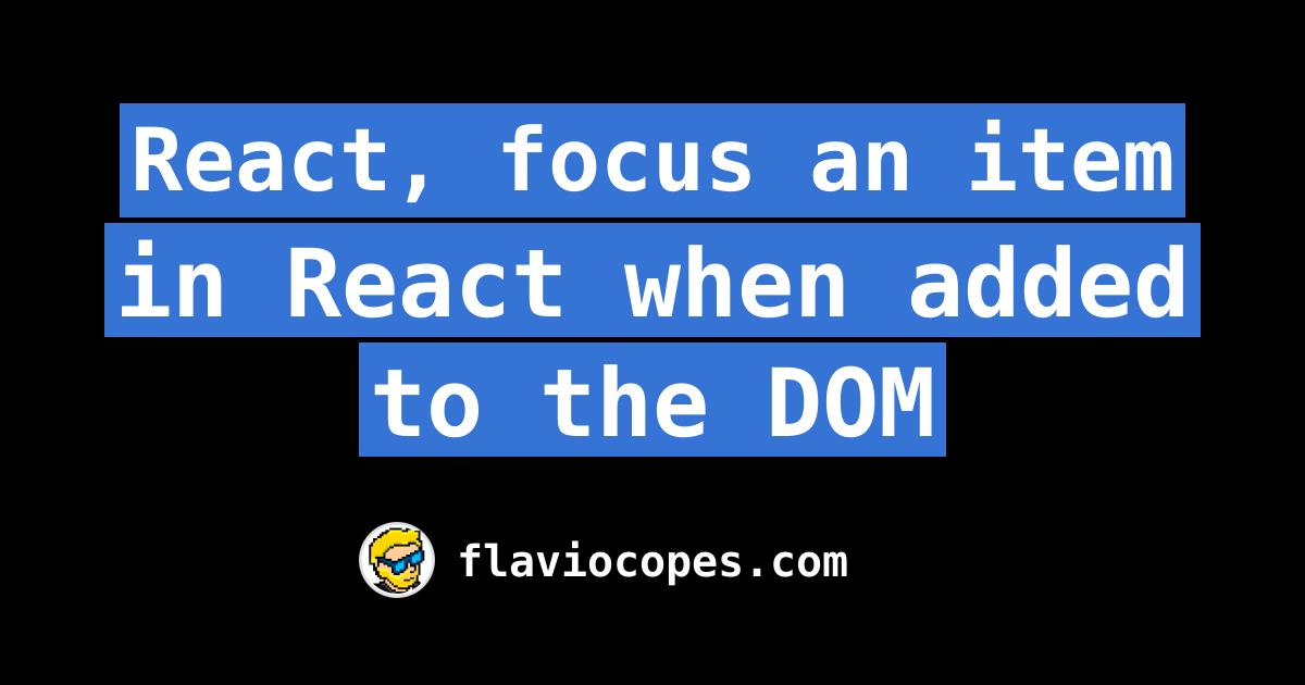 React Focus An Item In React When Added To The Dom