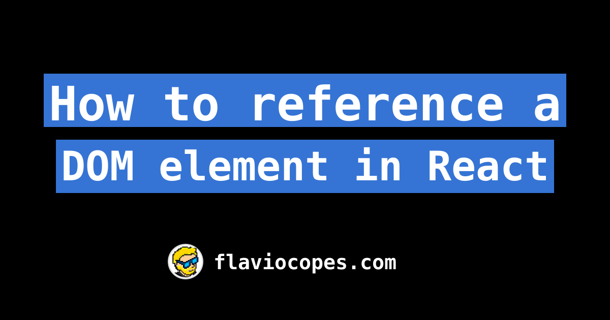How To Reference A Dom Element In React