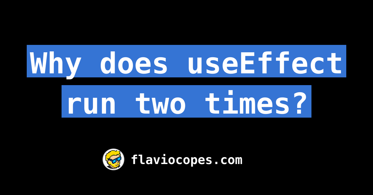 Why does useEffect run two times? Why does useEffect run two times?