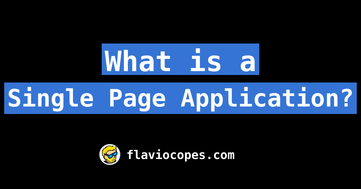 What is a Single Page Application?