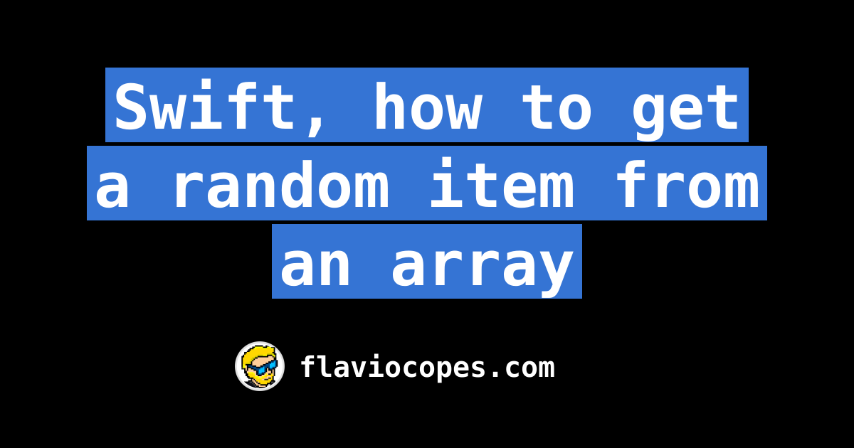 Swift How To Get A Random Item From An Array