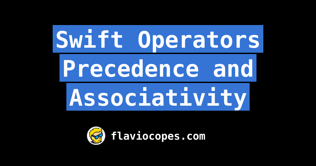 Swift Operators Precedence And Associativity