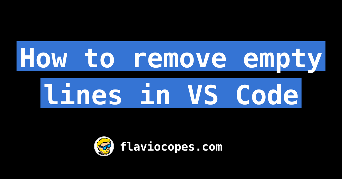How To Remove Empty Lines In VS Code
